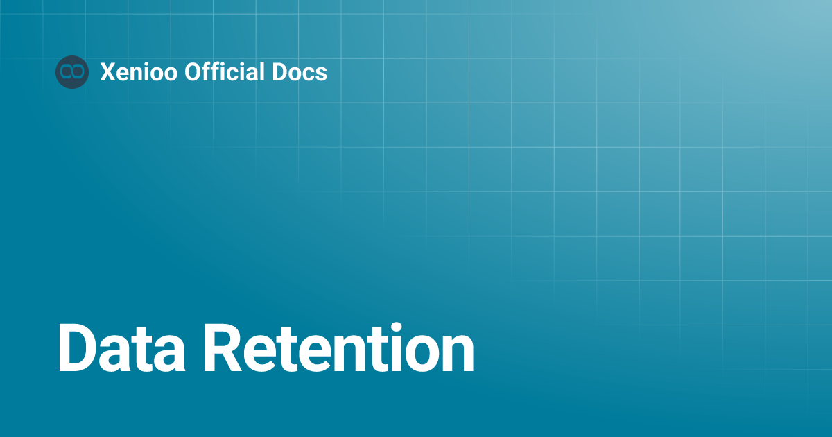 Data Retention | Xenioo Official Docs