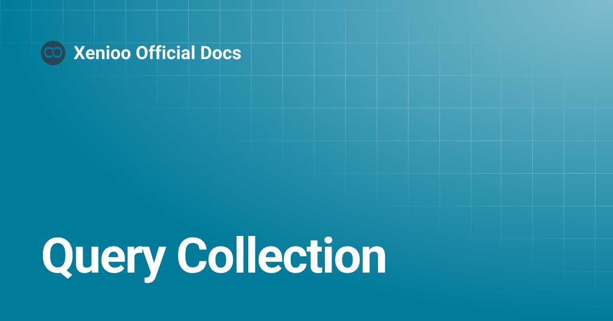 Query Collection | Xenioo Official Docs