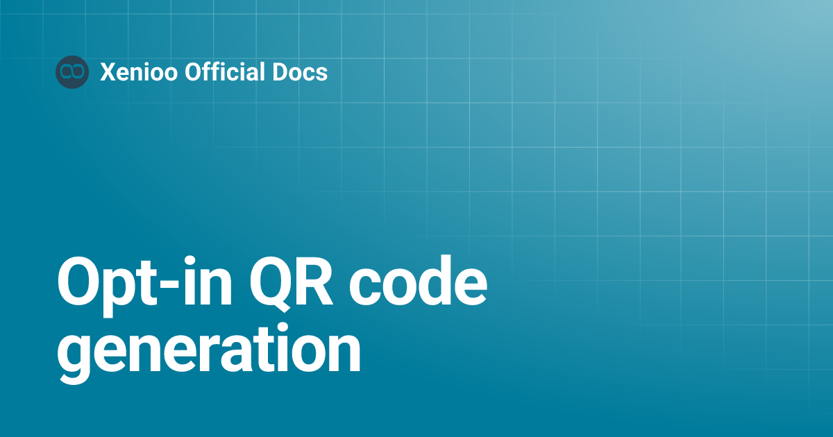 Opt-in QR code generation | Xenioo Official Docs