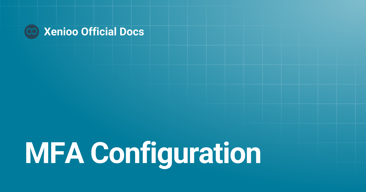 MFA Configuration | Xenioo Official Docs