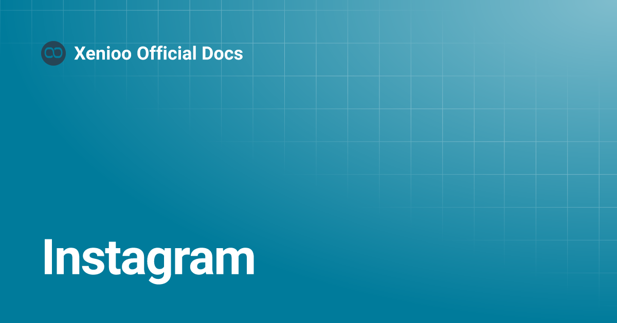 Instagram | Xenioo Official Docs Instagram | Xenioo Official Docs