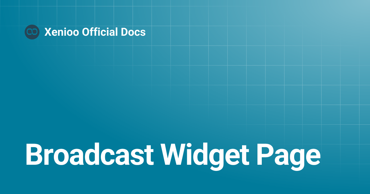 Broadcast Widget Page | Xenioo Official Docs