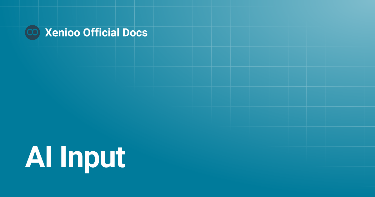 AI Input | Xenioo Official Docs